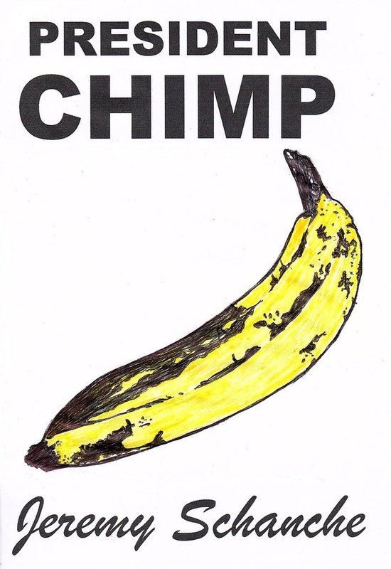 President Chimp (ebook), Jeremy Schanche | 9780993490927 | Boeken | bol.com