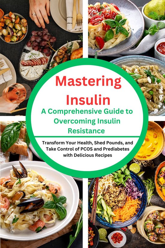 Mastering Insulin: A Comprehensive Guide to Overcoming Insulin Resistance (ebook),... | bol