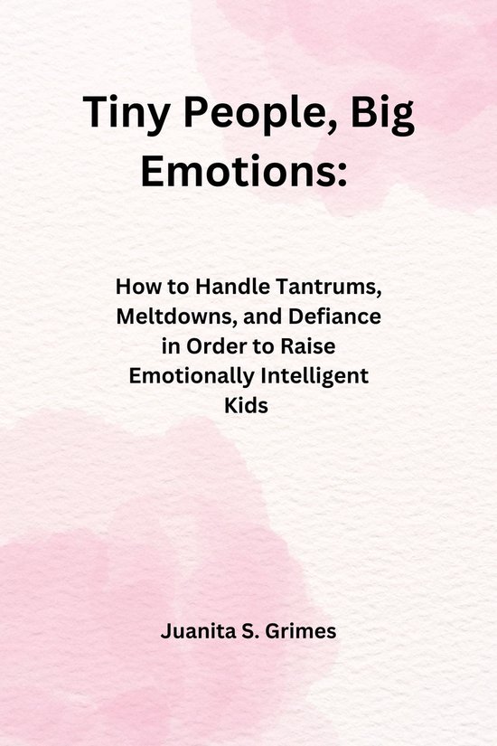 Tiny People, Big Emotions: (ebook), Juanita S. Grimes | 1230007289941 | Boeken | bol