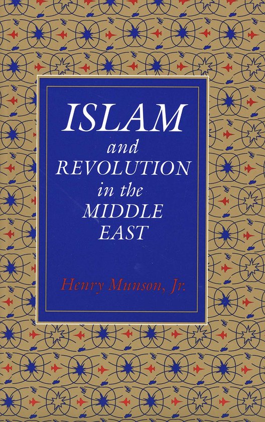 Islam and Revolution in the Middle East, Henry Munson | 9780300046045 ...