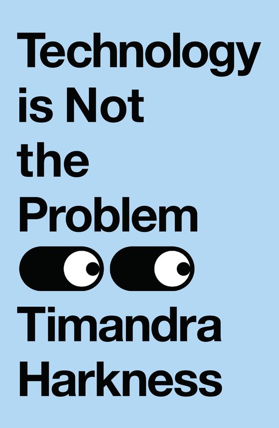 Technology is Not the Problem, Timandra Harkness | 9780008503604 ...