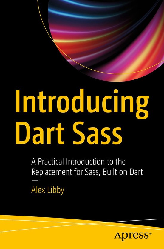 Introducing Dart Sass (ebook), Alex Libby | 9781484243725 | Boeken | bol