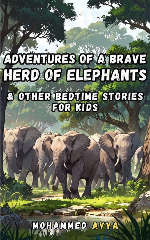 Adventures of a Brave Herd of Elephants (ebook), Mohammed Ayya | 6610000573332 | Boeken | bol