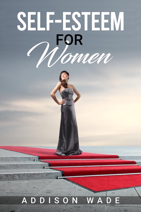 SELF-ESTEEM FOR WOMEN (ebook), Addison Wade | 9783988310880 | Boeken ...