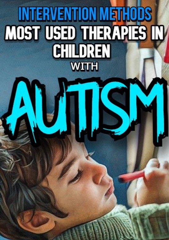 Intervention Methods Most Used Therapies in Children With Autism (ebook ...
