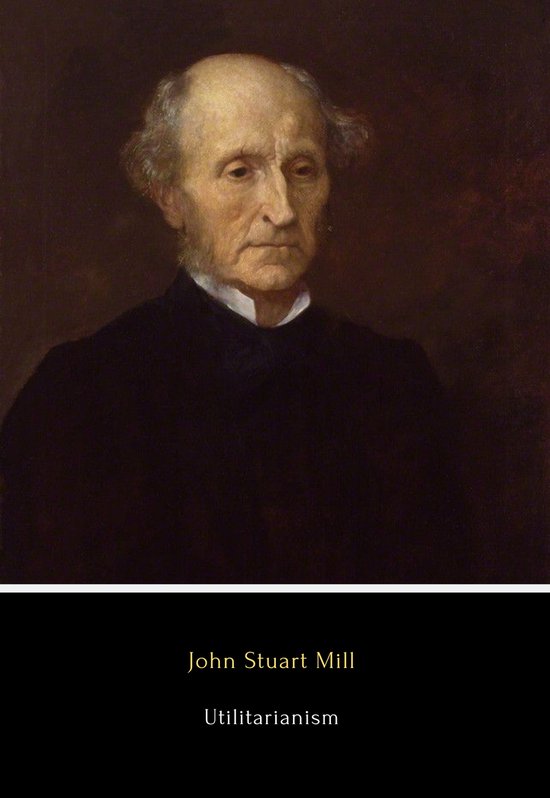 Utilitarianism (ebook), John Stuart Mill | 1230006052805 | Boeken | bol.com