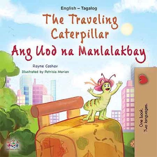 English Tagalog Bilingual Collection - The traveling caterpillar Ang ...