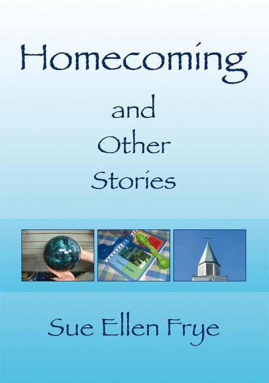 Homecoming (ebook), Sue Ellen Frye | 9781462805266 | Boeken | bol