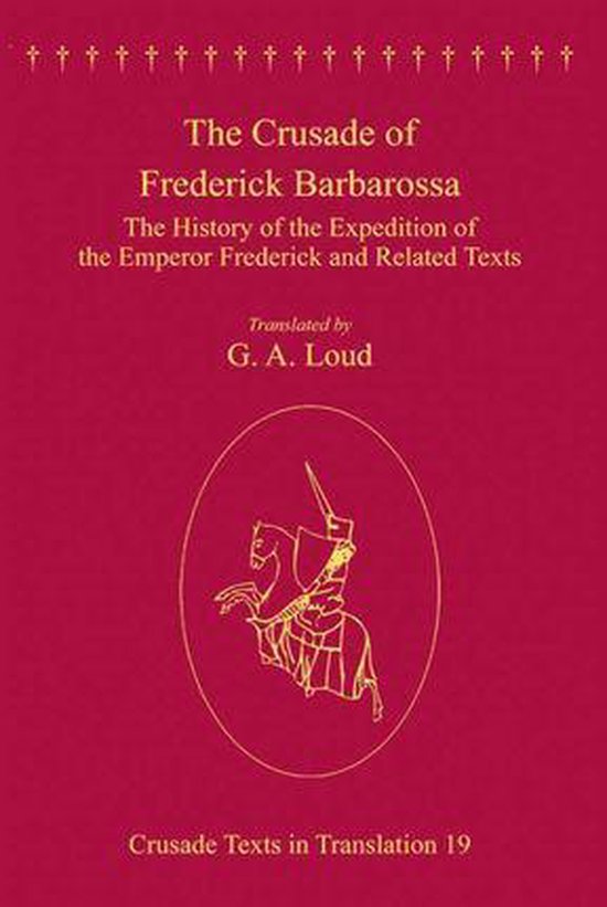 Crusade Texts in Translation - The Crusade of Frederick Barbarossa ...