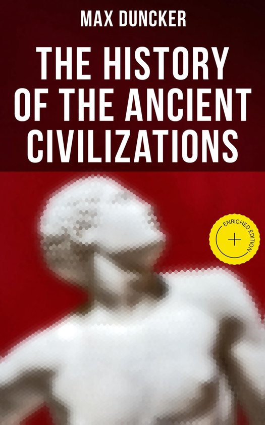 The History of the Ancient Civilizations (ebook), Max Duncker ...