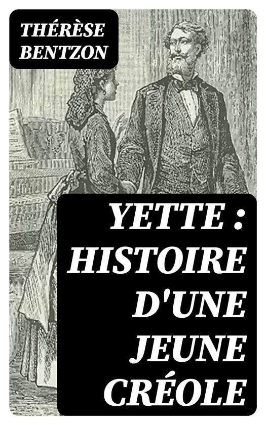 Yette : histoire d'une jeune créole (ebook), Thérèse Bentzon ...