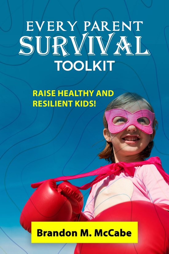 Every Parent Survival Toolkit (ebook), Brandon M. McCabe ...