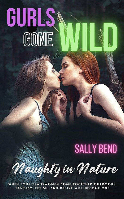 Gurls Gone Wild: Naughty in Nature (ebook), Sally Bend | 9781005104542 | Boeken | bol.com