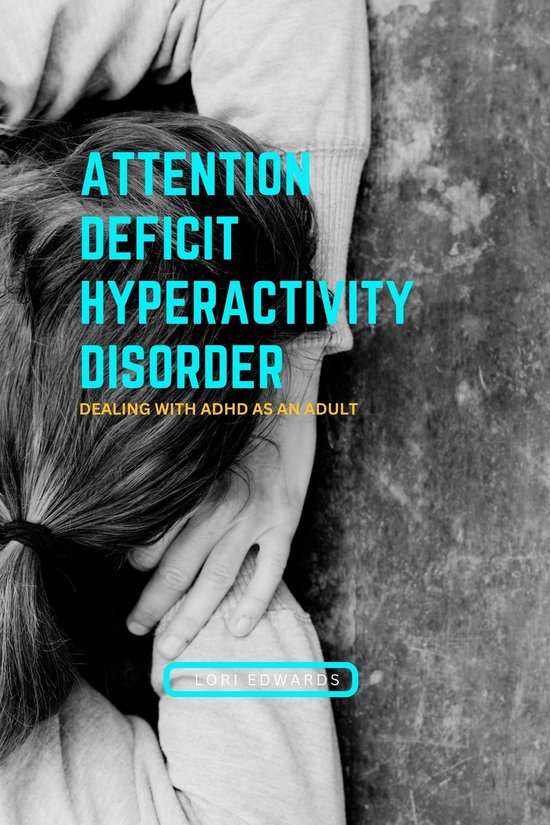 Attention Deficit Hyperactivity Disorder Ebook Lori Edwards