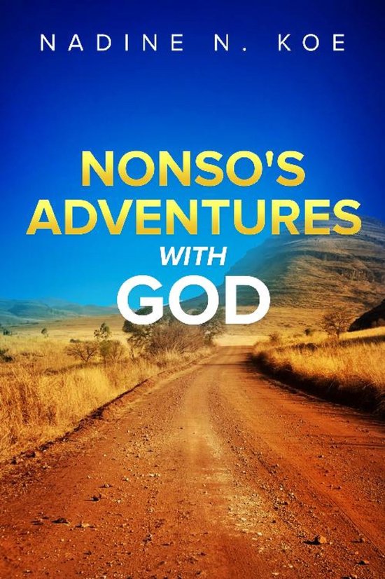 Nonso's Adventures With God (ebook), Nadine N. Koe | 9783756551668 | Boeken | bol.com