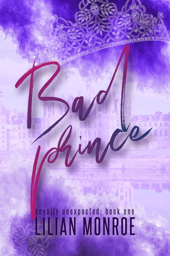 Royally Unexpected 1 - Bad Prince (ebook), Lilian Monroe | 9781922986139 | Boeken | bol.com