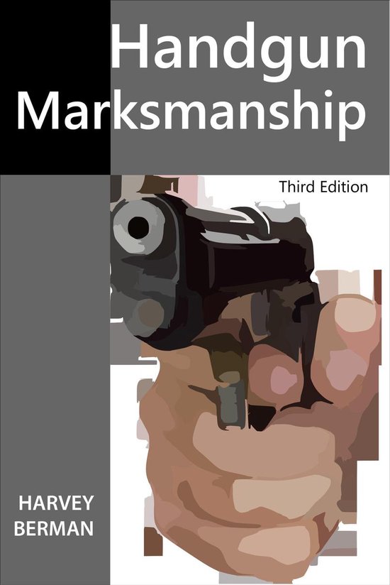 Handgun Marksmanship (ebook), Harvey Berman | 9781370840359 | Boeken ...