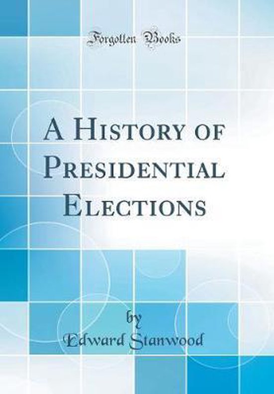 A History of Presidential Elections (Classic Reprint) | 9780365097839 ...