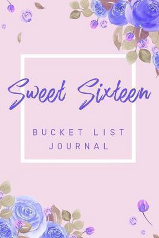 Sweet Sixteen Bucket List Journal: 6x9'' 100 Bucket List Journal ...