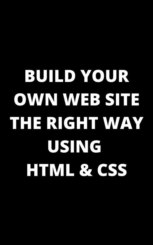Build Your Own Web Site The Right Way Using Html And Css Ebook Awesome Books