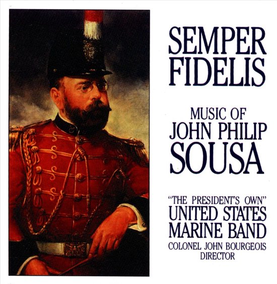 Semper Fidelis: Music of John Philip Sousa, States Marine Band Band ...