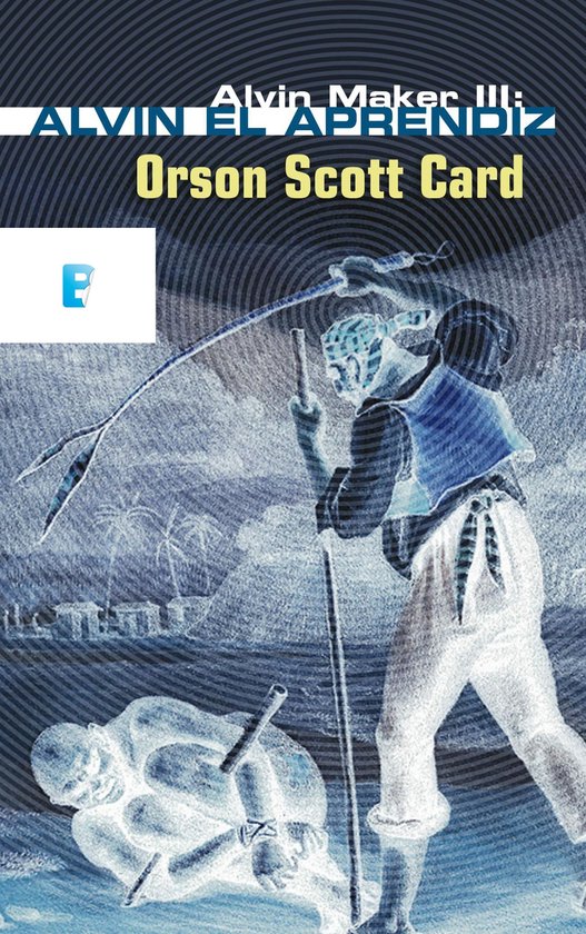 Alvin el aprendiz (Saga de Alvin Maker [El Hacedor] 3) (ebook), Orson ...