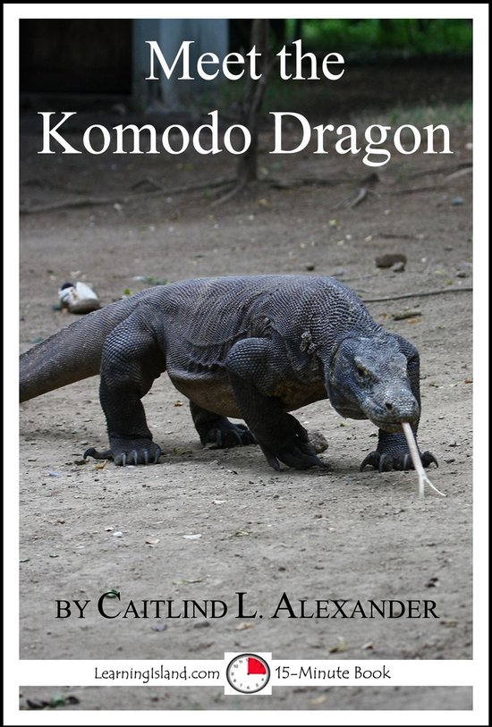 Meet the Animals - Meet the Komodo Dragon: A 15-Minute Book for Early Readers (ebook),... | bol.com