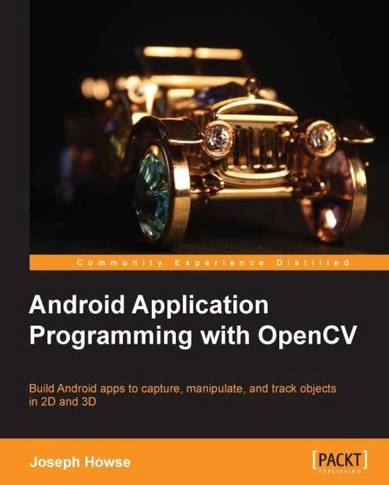 Android Application Programming with OpenCV (ebook), Joseph Howse | 9781849695213 | Boeken | bol.com