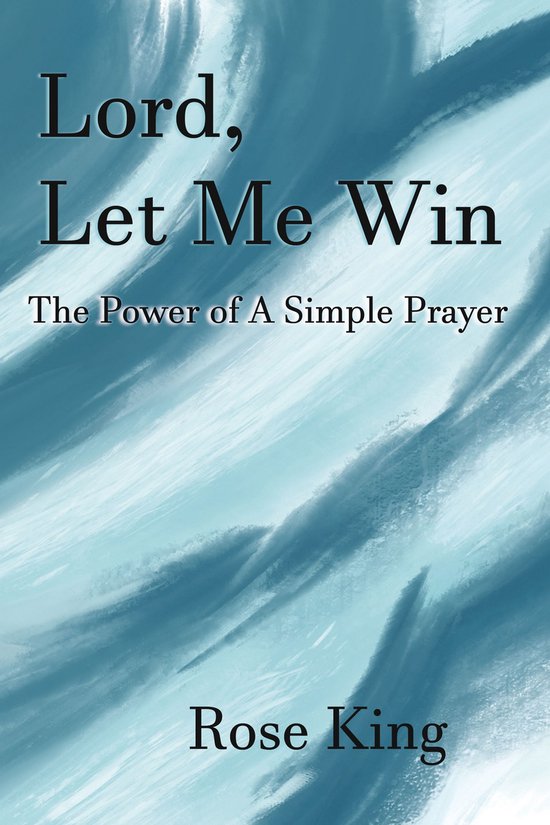 Lord, Let Me Win (ebook), Rose King | 9781734000849 | Boeken | bol.com