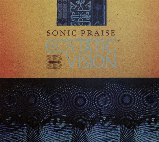 Sonic Praise, Ecstatic Vision | Muziek | bol