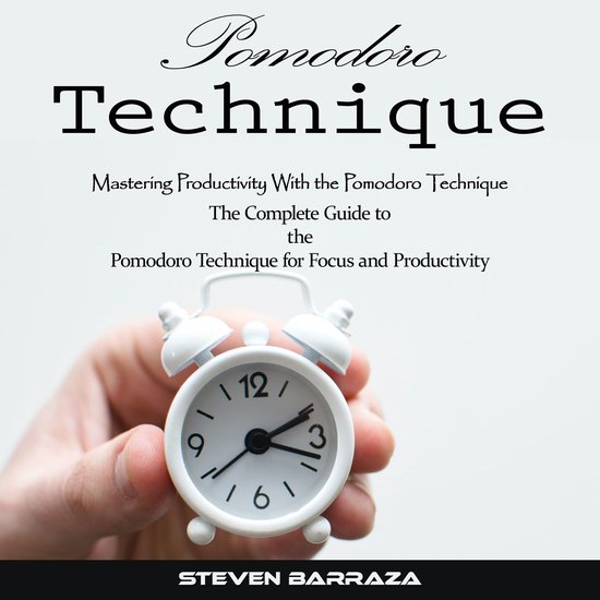 Pomodoro Technique: Mastering Productivity With the Pomodoro Technique (The Complete... | bol