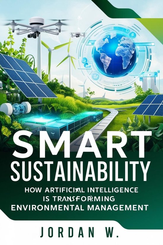 Smart Sustainability: How Artificial Intelligence is Transforming ...