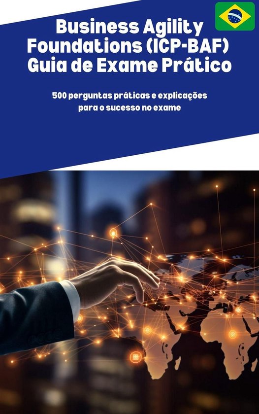 Business Agility Foundations (ICP-BAF) Guia de Exame Prático (ebook), Luis Oliveira |... | bol