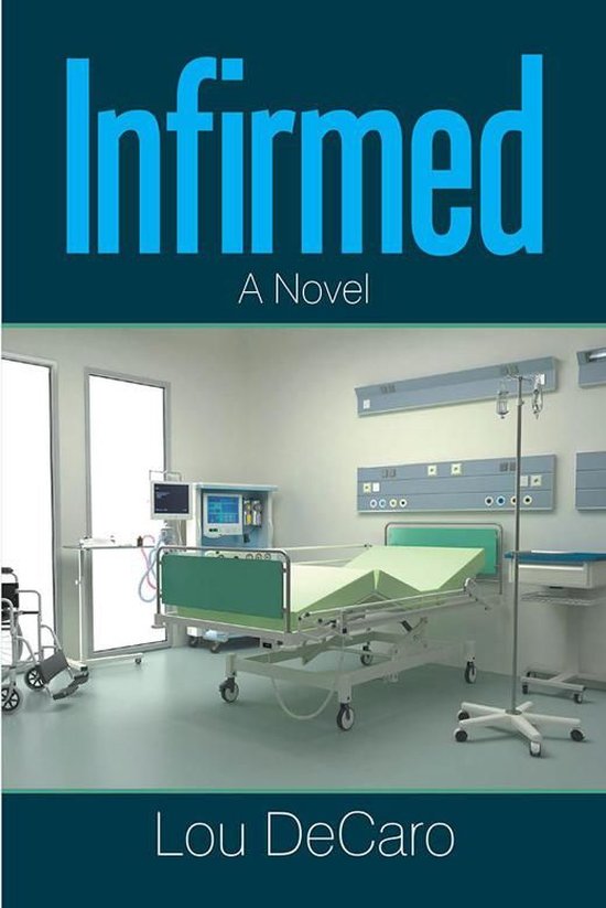 Infirmed (ebook), Lou Decaro | 9781543455472 | Boeken | bol