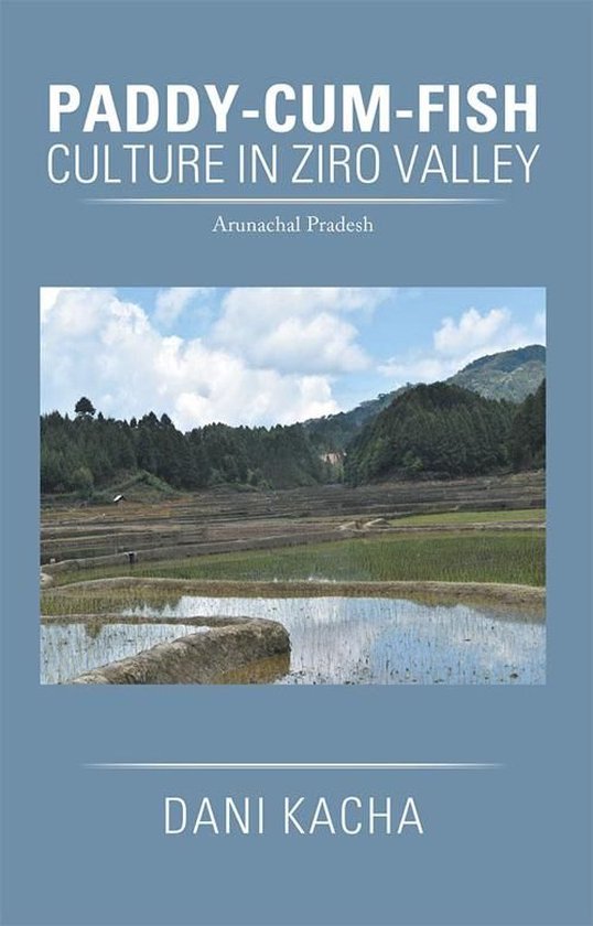Paddy-Cum-Fish Culture in Ziro Valley (ebook), Dani Kacha ...
