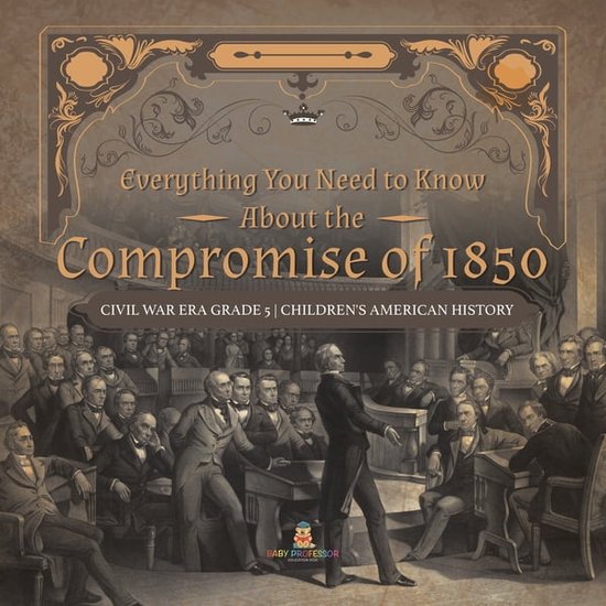 Everything You Need to Know About the Compromise of 1850 Civil War Era ...