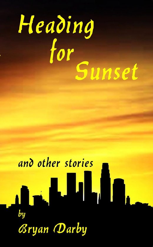 Heading for Sunset and Other Stories (ebook), Bryan Darby ...