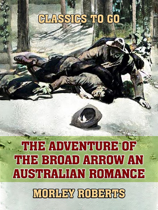 Classics To Go - The Adventure of the Broad Arrow An Australian Romance ...