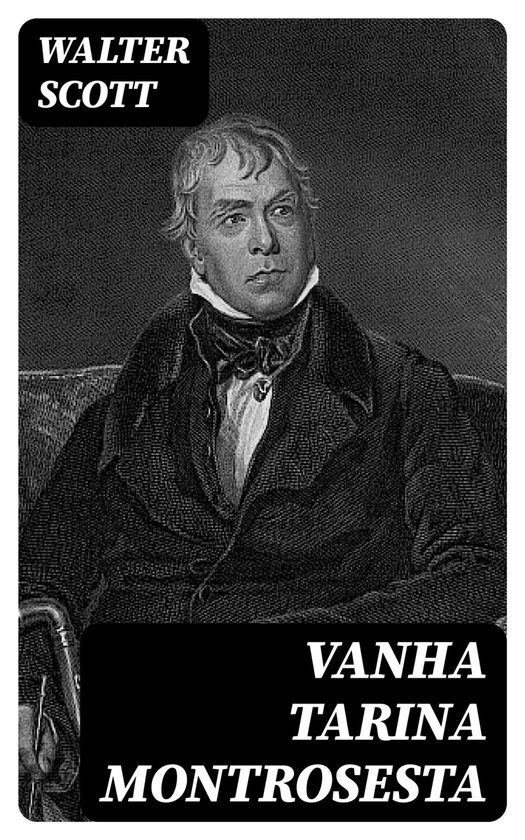 Vanha tarina Montrosesta (ebook), Walter Scott | 8596547461142 | Boeken ...