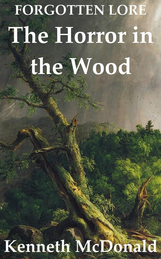 Forgotten Lore - The Horror in the Wood (ebook), Kenneth Mcdonald ...