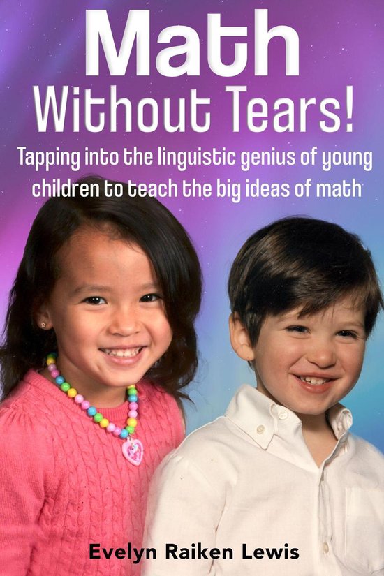 Math Without Tears! Tapping Into the Linguistic Genius of Young ...