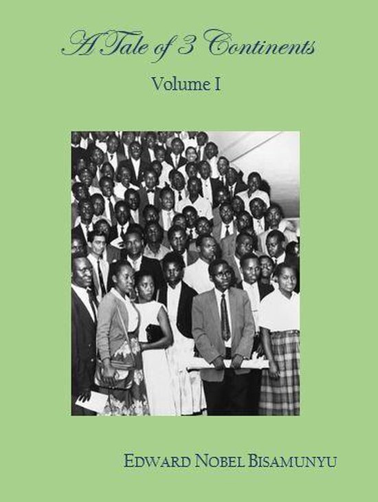 Volume I - A Tale of Three Continents (ebook), Edward Nobel Bisamunyu ...