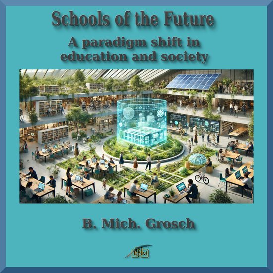 Schools of the Future, B. Mich. Grosch | 9798347786428 | Boeken | bol