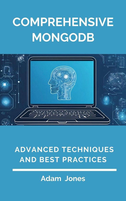 Comprehensive MongoDB: Advanced Techniques and Best Practices (ebook), Adam Jones |... | bol