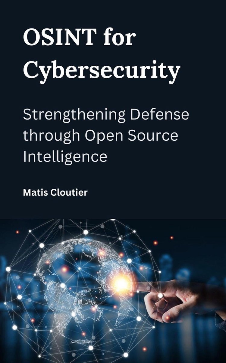 OSINT for Cybersecurity : Strengthening Defense through Open Source ...