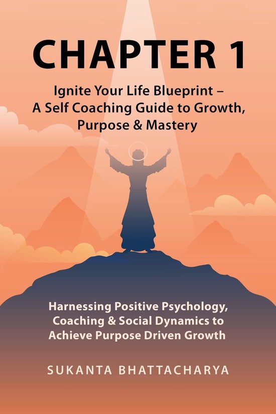 Chapter 1: Ignite Your Life Blueprint – A Self Coaching Guide to Growth, Purpose &... | bol
