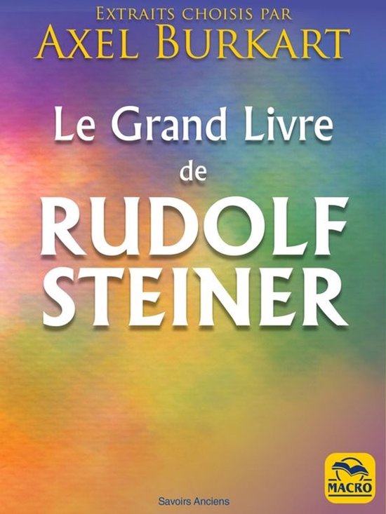 Savoirs Anciens - Le grand livre de Rudolf Steiner (ebook), Axel ...