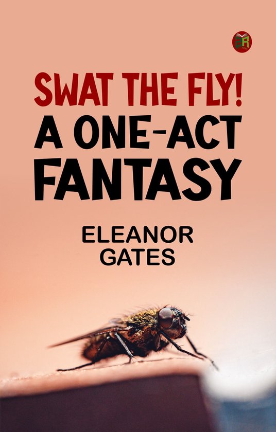 "Swat the Fly!": A One-Act Fantasy (ebook), Eleanor Gates ...