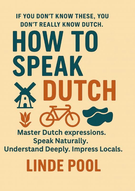 HOW TO SPEAK DUTCH - Master Dutch Expressions | 9789403803852 | Linde Pool | Boeken | bol