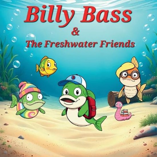 Billy Bass and The Freshwater Friends, Kevin Snyder | 9798218614577 ...